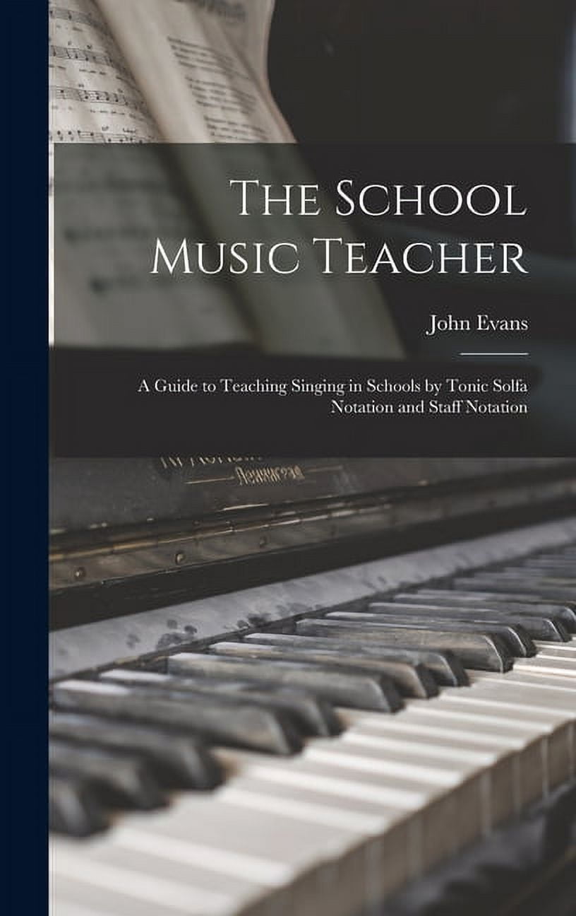 The School Music Teacher; a Guide to Teaching Singing in Schools by ...