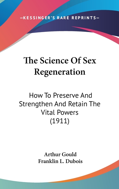 The Science Of Sex Regeneration : How To Preserve And Strengthen And ...