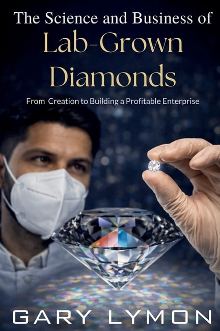 The Science and Business of Lab-Grown Diamond: From Creation to ...