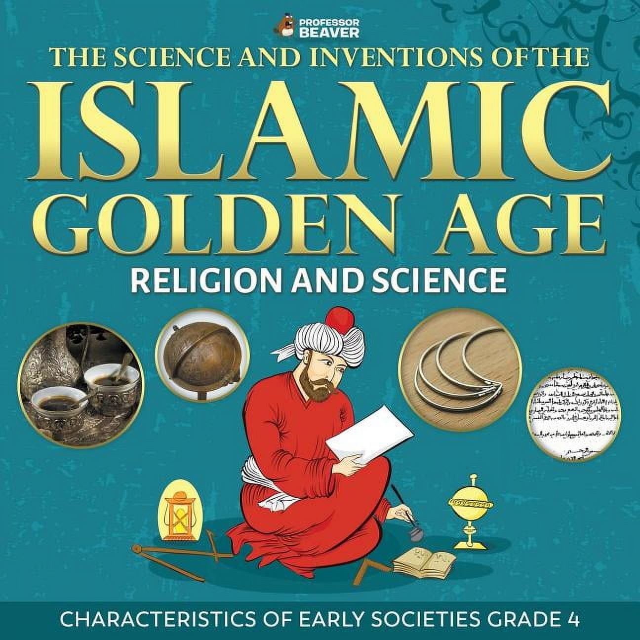 The Science and Inventions of the Islamic Golden Age - Religion and ...
