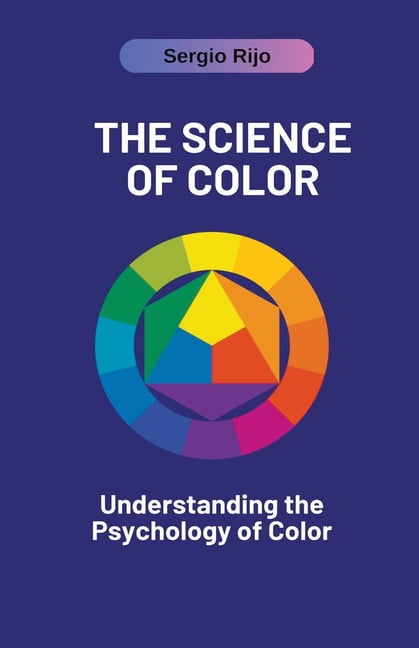 The Science of Color: Understanding the Psychology of Color, (Paperback ...