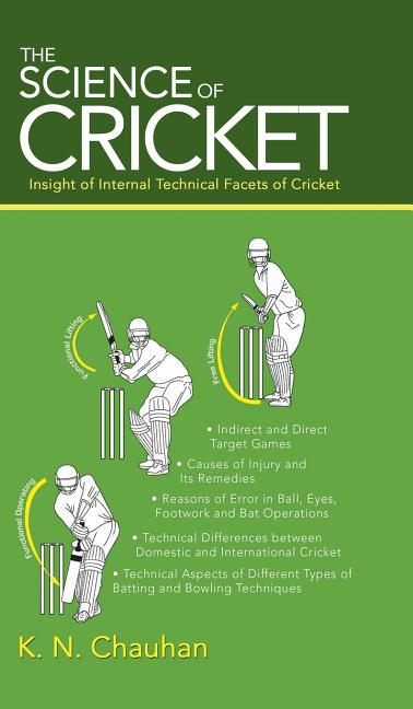 The Science of Cricket: Insight of Internal Technical Facets of Cricket ...