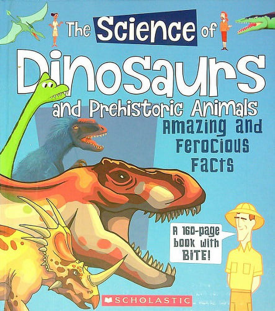 The Science of Dinosaurs and Prehistoric Animals: Amazing and Ferocious ...