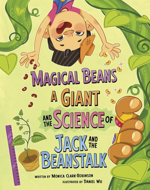 The Science of Fairy Tales Magical Beans, a Giant, and the Science of Jack and the Beanstalk ...