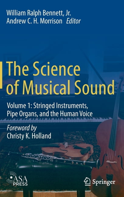 The Science of Musical Sound: Volume 1: Stringed Instruments, Pipe ...