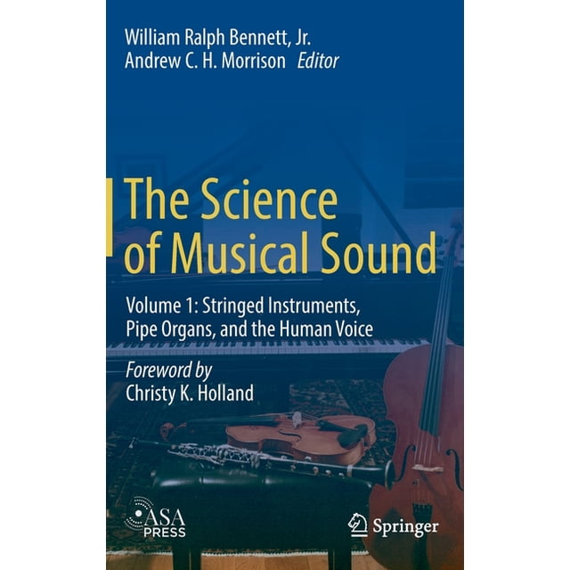 The Science of Musical Sound: Volume 1: Stringed Instruments, Pipe ...