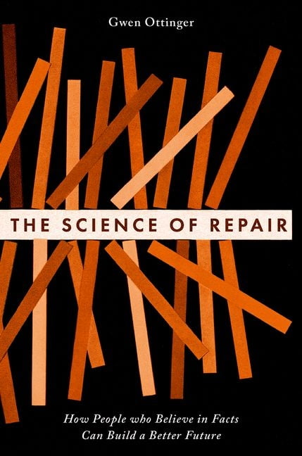 The Science of Repair: How People Who Believe in Facts Can Build a ...