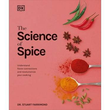 Mastering Spice: Recipes and Techniques to Transform Your Everyday ...