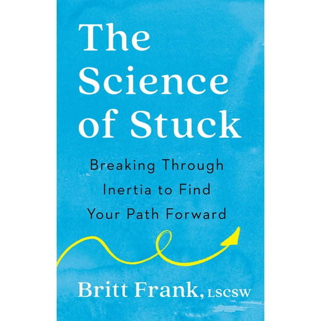 The Science of Stuck: Breaking Through Inertia to Find Your Path ...