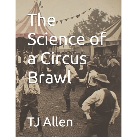 The Science of Everything The Science of a Circus Brawl, Book 177 ...
