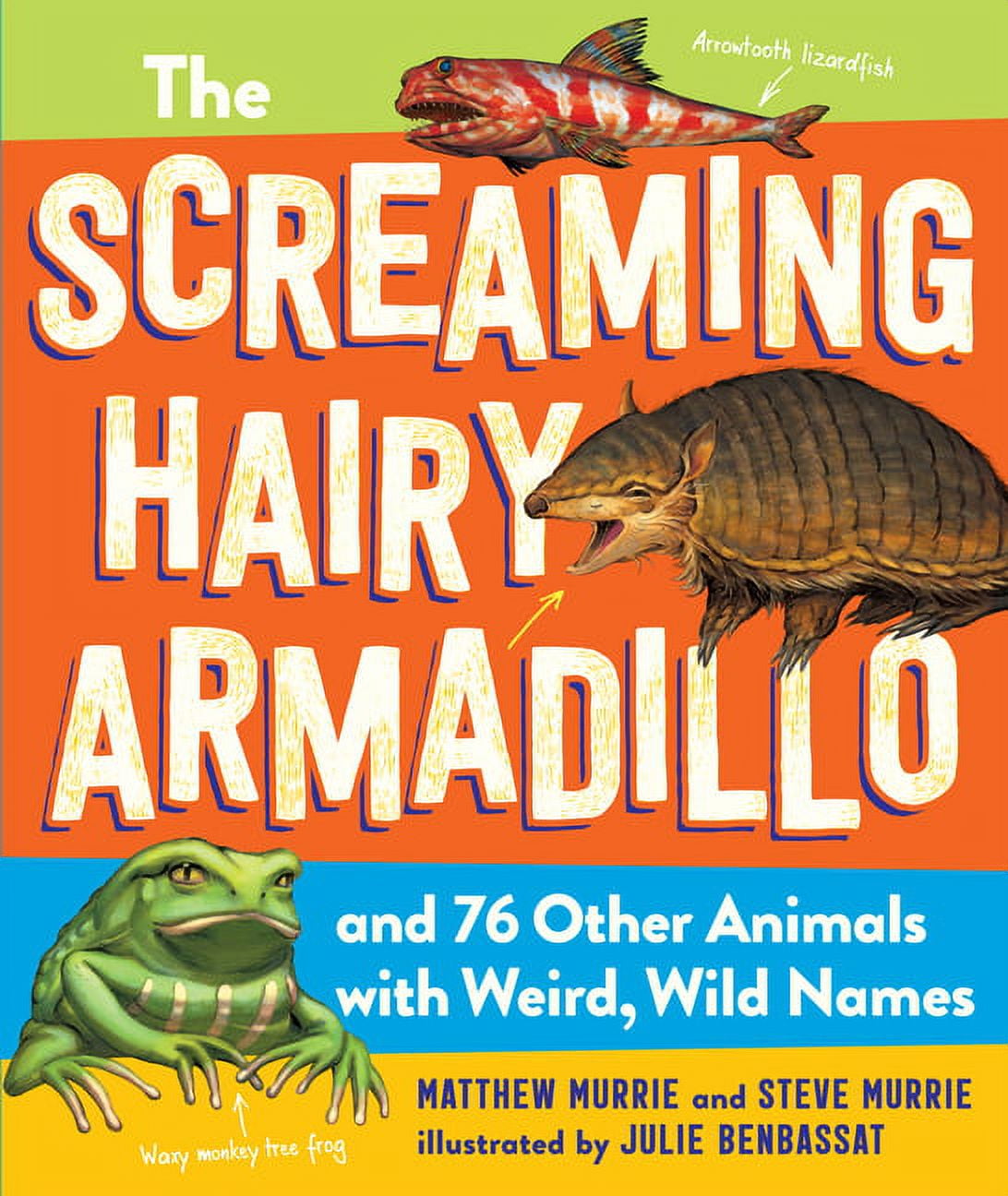 The Screaming Hairy Armadillo and 76 Other Animals with Weird, Wild Names (Paperback) - Walmart.com