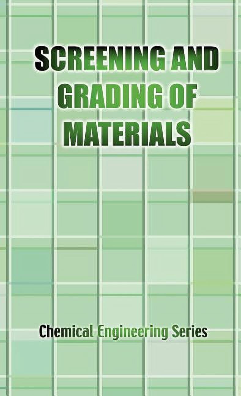 The Screening and Grading of Materials (Chemical Engineering Series ...
