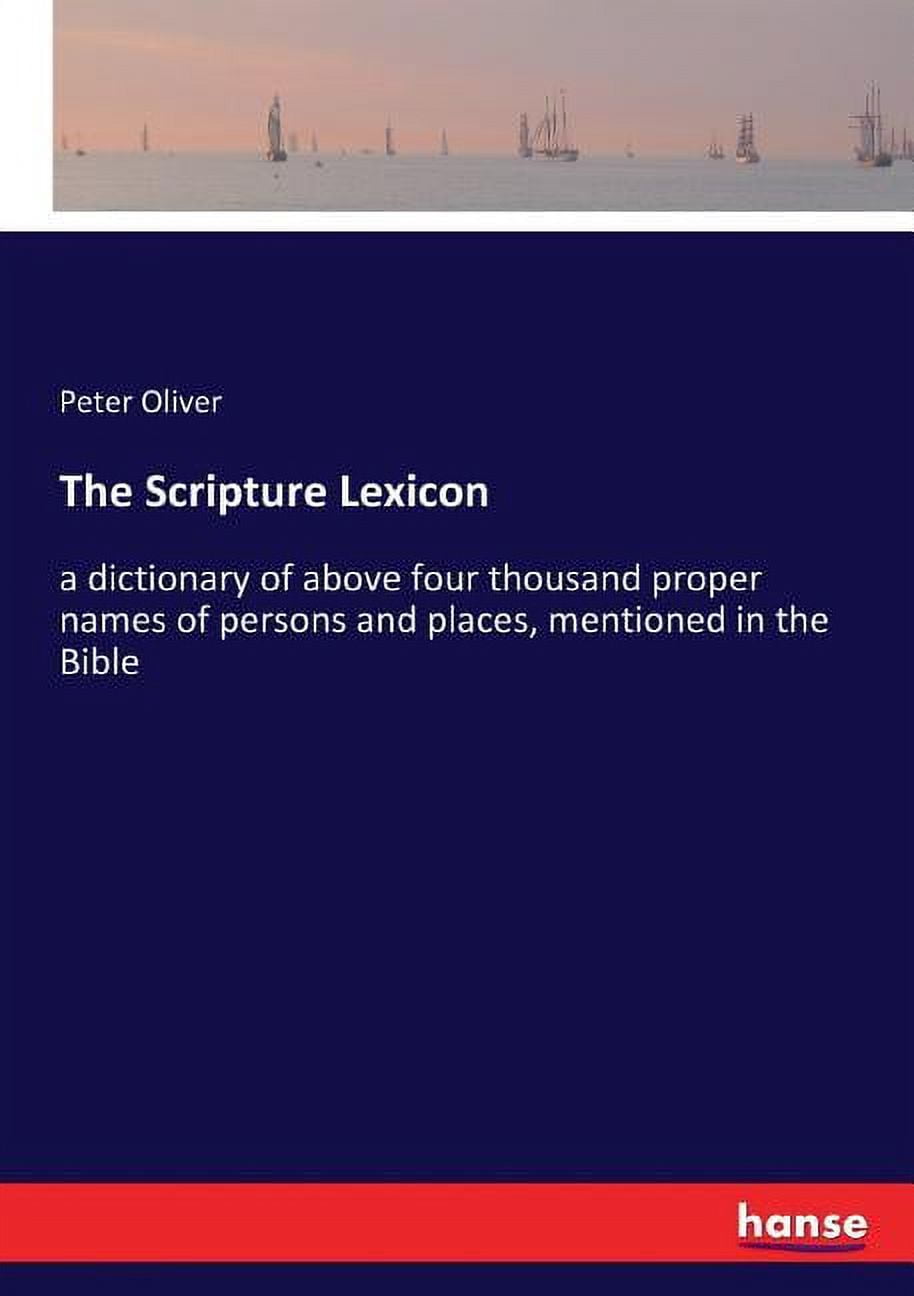 The Scripture Lexicon: a dictionary of above four thousand proper names ...