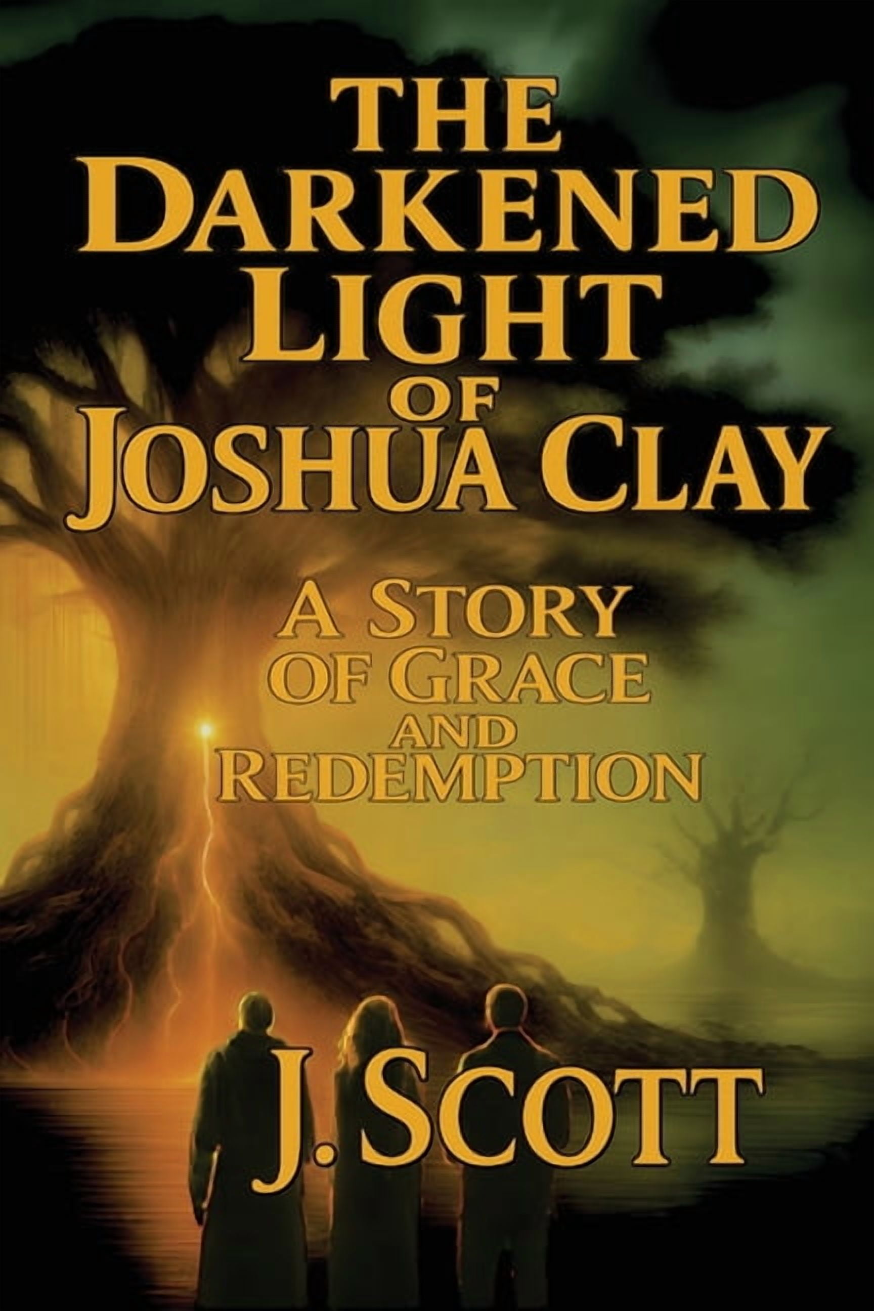 The Scrollbearer Saga The Darkened Light of Joshua Clay: A Story of ...