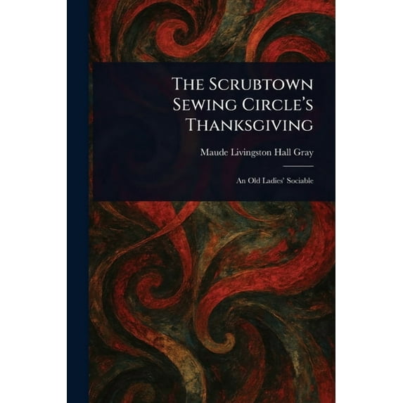 The Scrubtown Sewing Circle's Thanksgiving, (Paperback) - Walmart.com