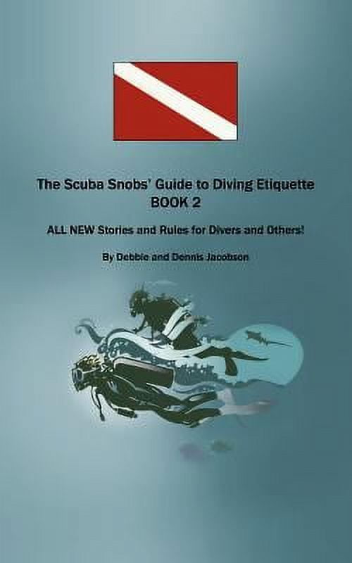 Pre-Owned The Scuba Snobs' Guide to Diving Etiquette Book 2 : All New ...