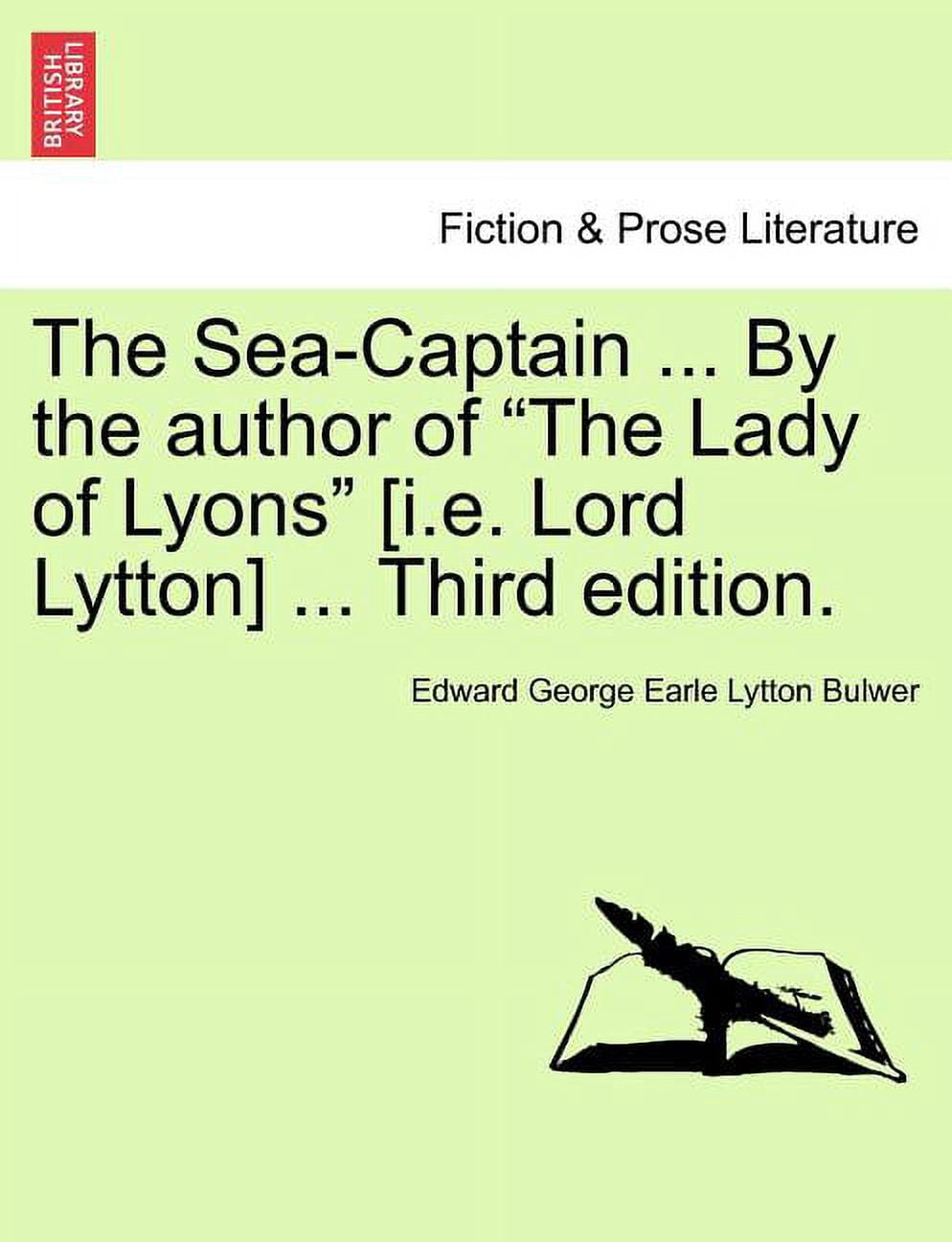The Sea-Captain ... by the Author of the Lady of Lyons [I.E. Lord ...