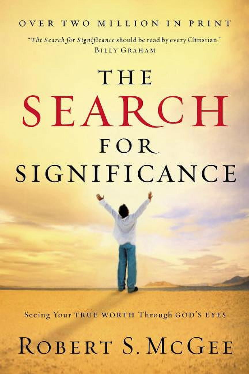 The Search for Significance: Seeing Your True Worth Through God's Eyes ...