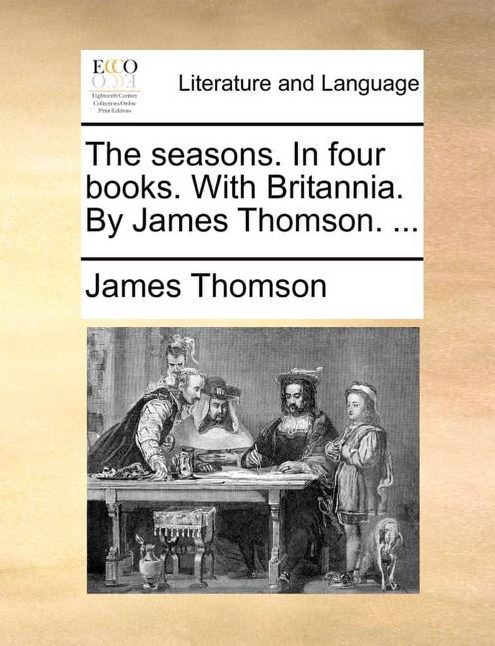 The Seasons. in Four Books. with Britannia. by James Thomson ...