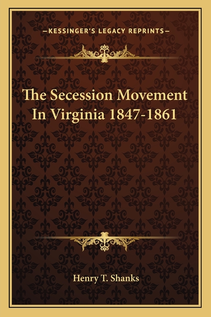 The Secession Movement In Virginia 1847-1861 (Paperback) - Walmart.com