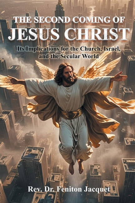 The Second Coming of Jesus Christ: Its Implications for the Church ...