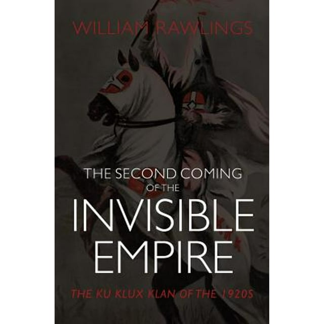 Pre-Owned The Second Coming of the Invisible Empire: Ku Klux Klan 1920s ...