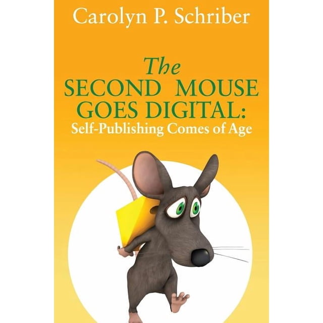 The Second Mouse Goes Digital : Self-Publishing Comes of Age (Paperback ...