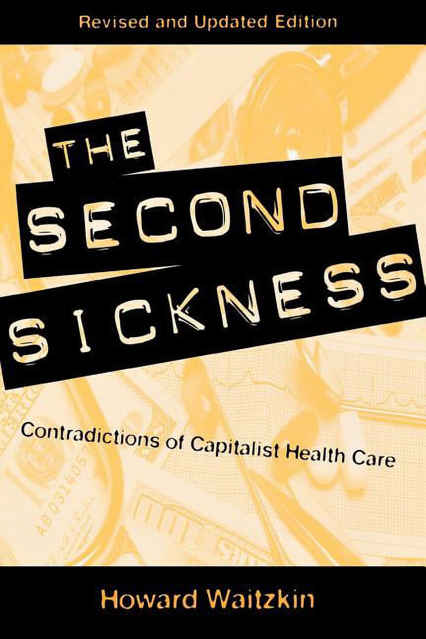 Second Sickness: Contradictions of Capitalist Health Care, (Paperback ...