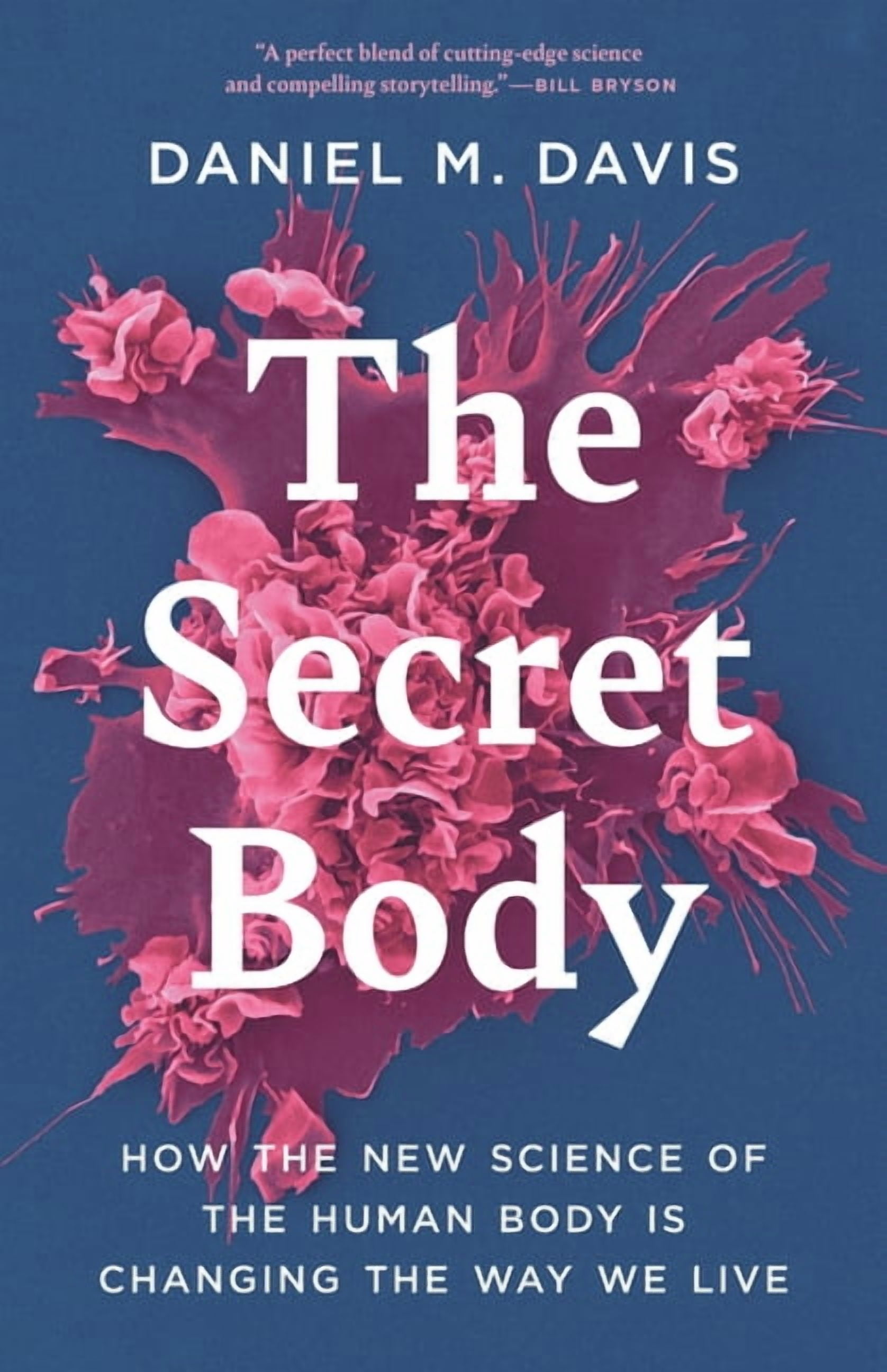 The Secret Body: How the New Science of the Human Body Is Changing the ...