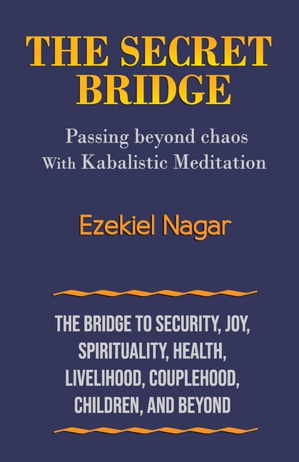 The Secret Bridge: Passing Beyond Chaos with Kabalistic Meditation ...