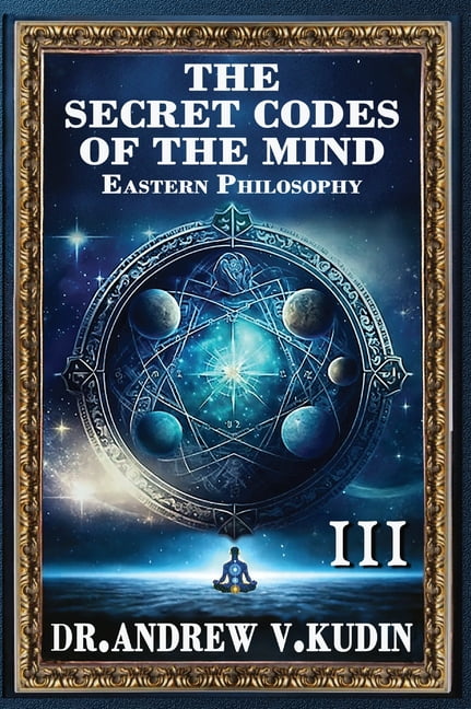 The Secret Codes of the Mind The Secret Codes of the Mind: EASTERN PHILOSOPHY (Book III), Book 3 ...