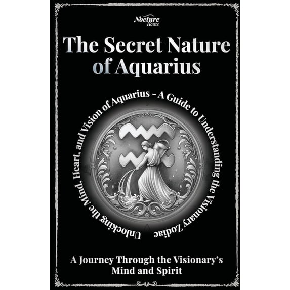 The Secret Nature of Aquarius Zodiac - A Journey Through the Visionary ...