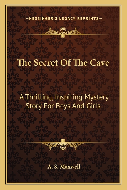 The Secret Of The Cave : A Thrilling, Inspiring Mystery Story For Boys ...