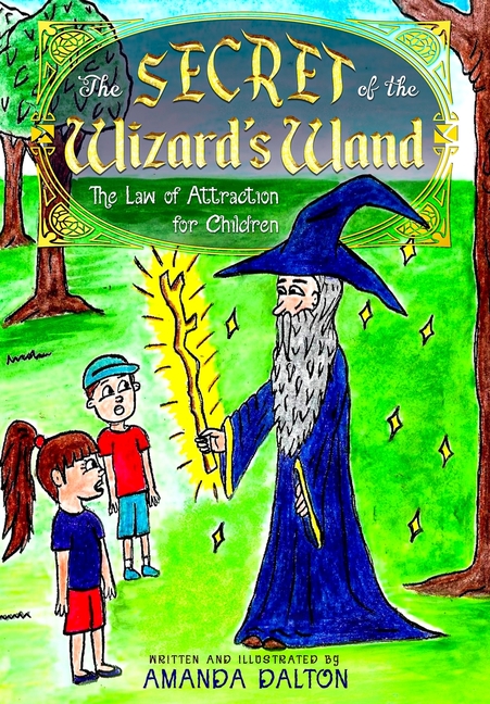 The Secret of the Wizard's Wand The Law of Attraction for Children ...