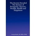 The Secrets Decoded - The Science of Prosperity, Success, Wealth ...