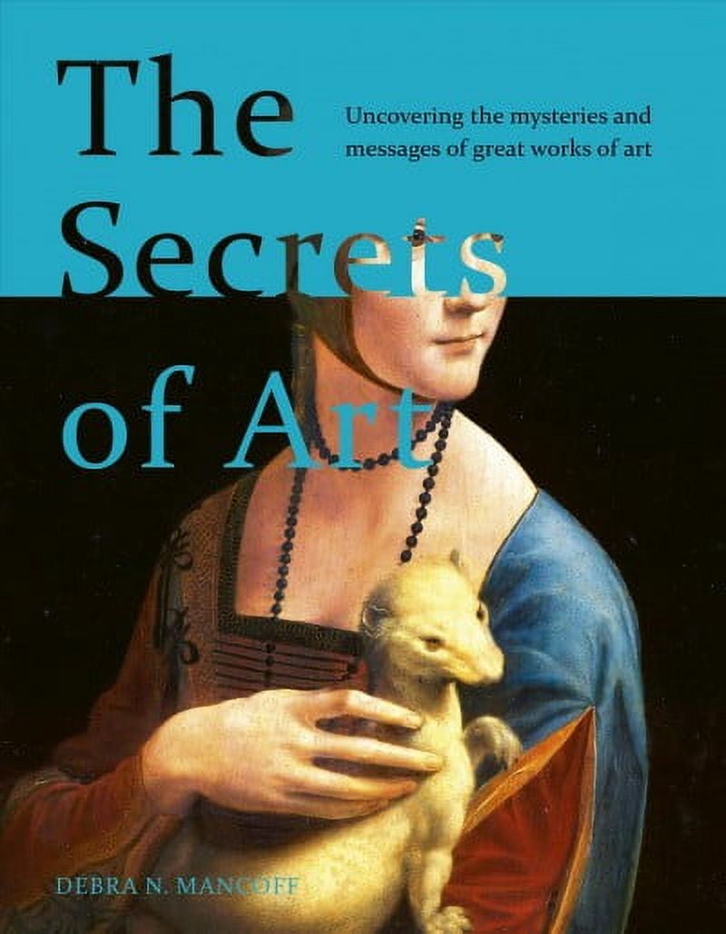 The Secrets of Art: Uncovering the Mysteries and Messages of Great ...