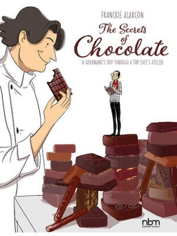 The Secrets of Chocolate: A Gourmand's Trip Through a Top Chef's ...