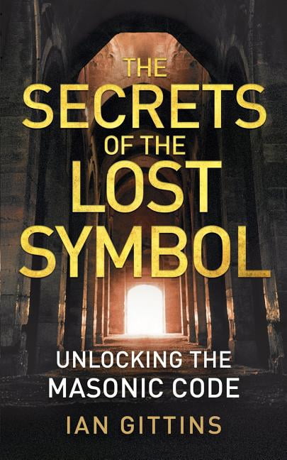 The Secrets of the Lost Symbol: Unlocking the Masonic Code, (Paperback ...