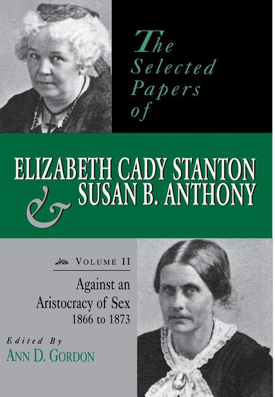 The Selected Papers of Elizabeth Cady Stanton and Susan B. Anthony ...