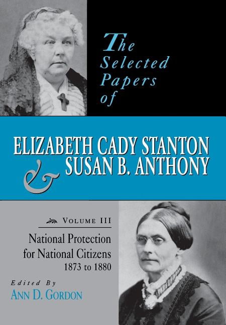 Selected Papers of Elizabeth Cady Staton The Selected Papers of ...