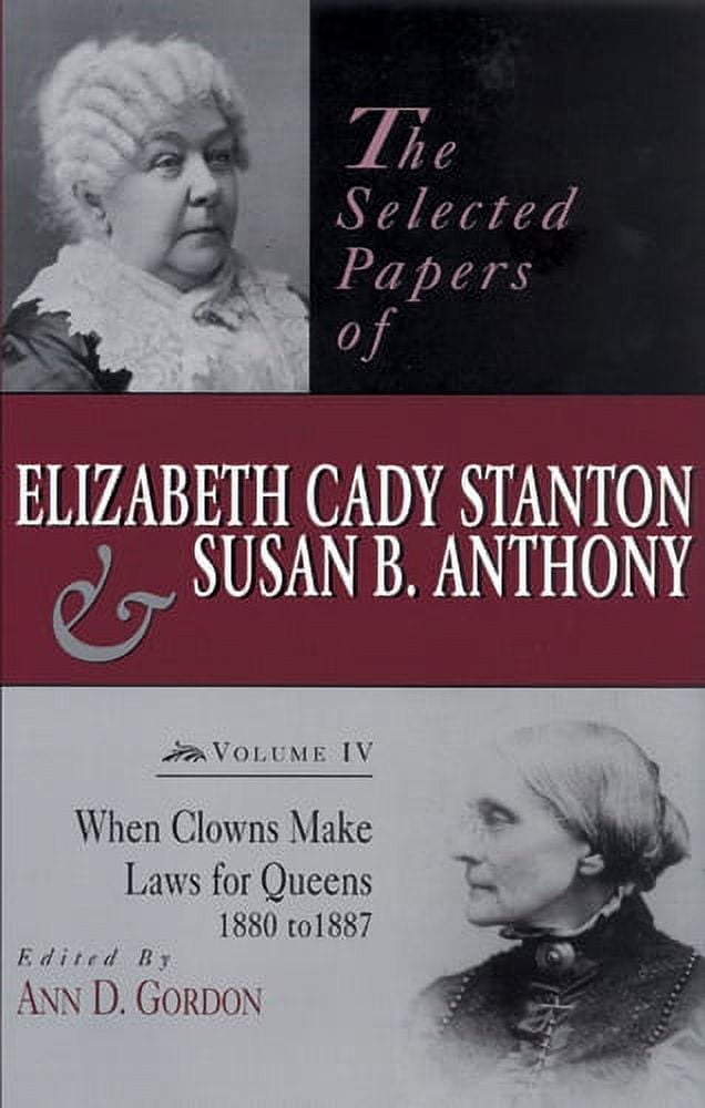 The Selected Papers of Elizabeth Cady Stanton and Susan B. Anthony ...