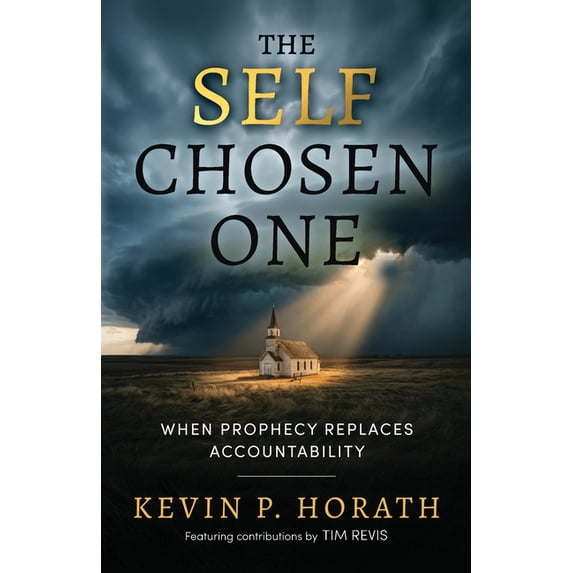 The Self Chosen One: When Prophecy Replaces Accountability, (Paperback ...