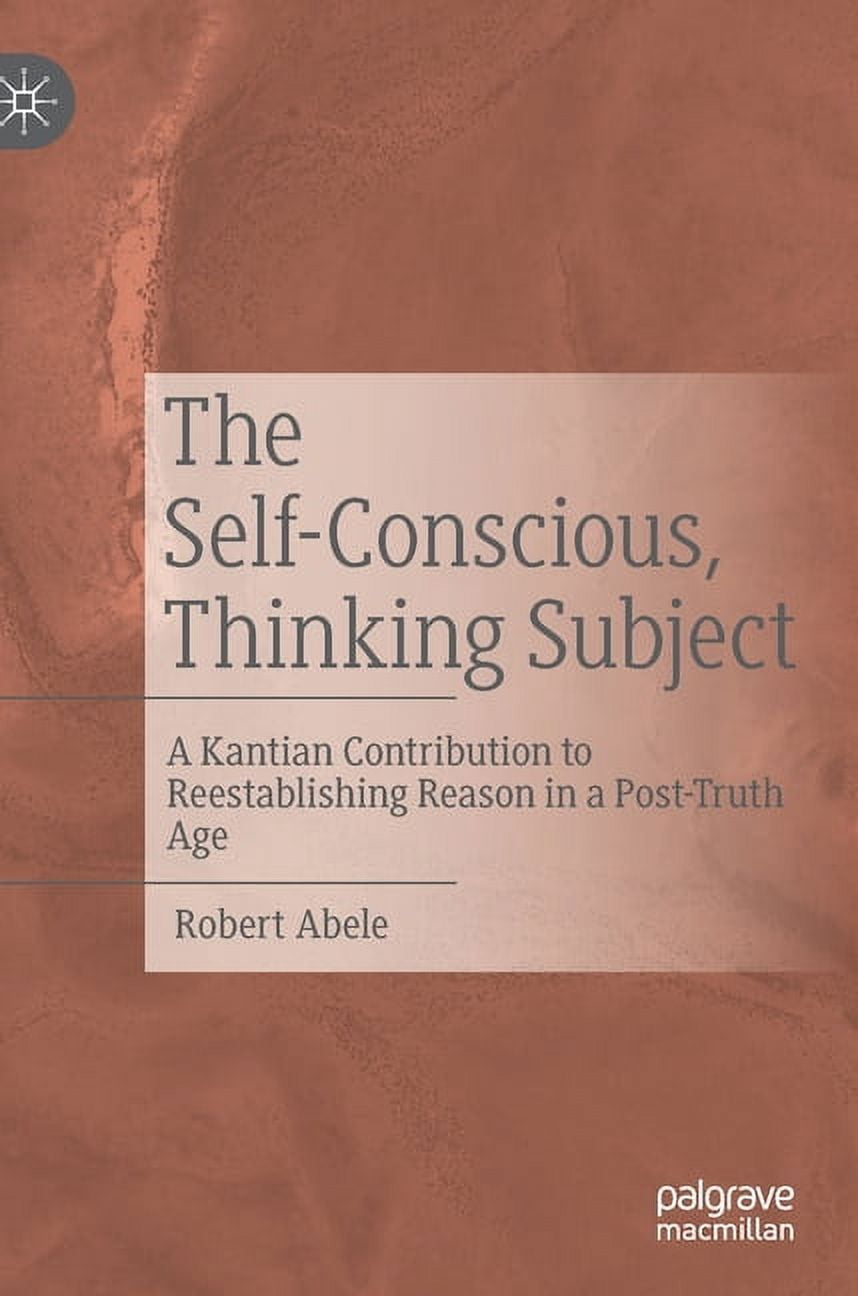 The Self-Conscious, Thinking Subject: A Kantian Contribution to ...