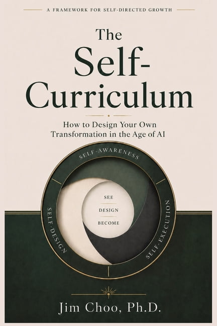 The Self-Curriculum: How to Design Your Own Transformation in the Age ...