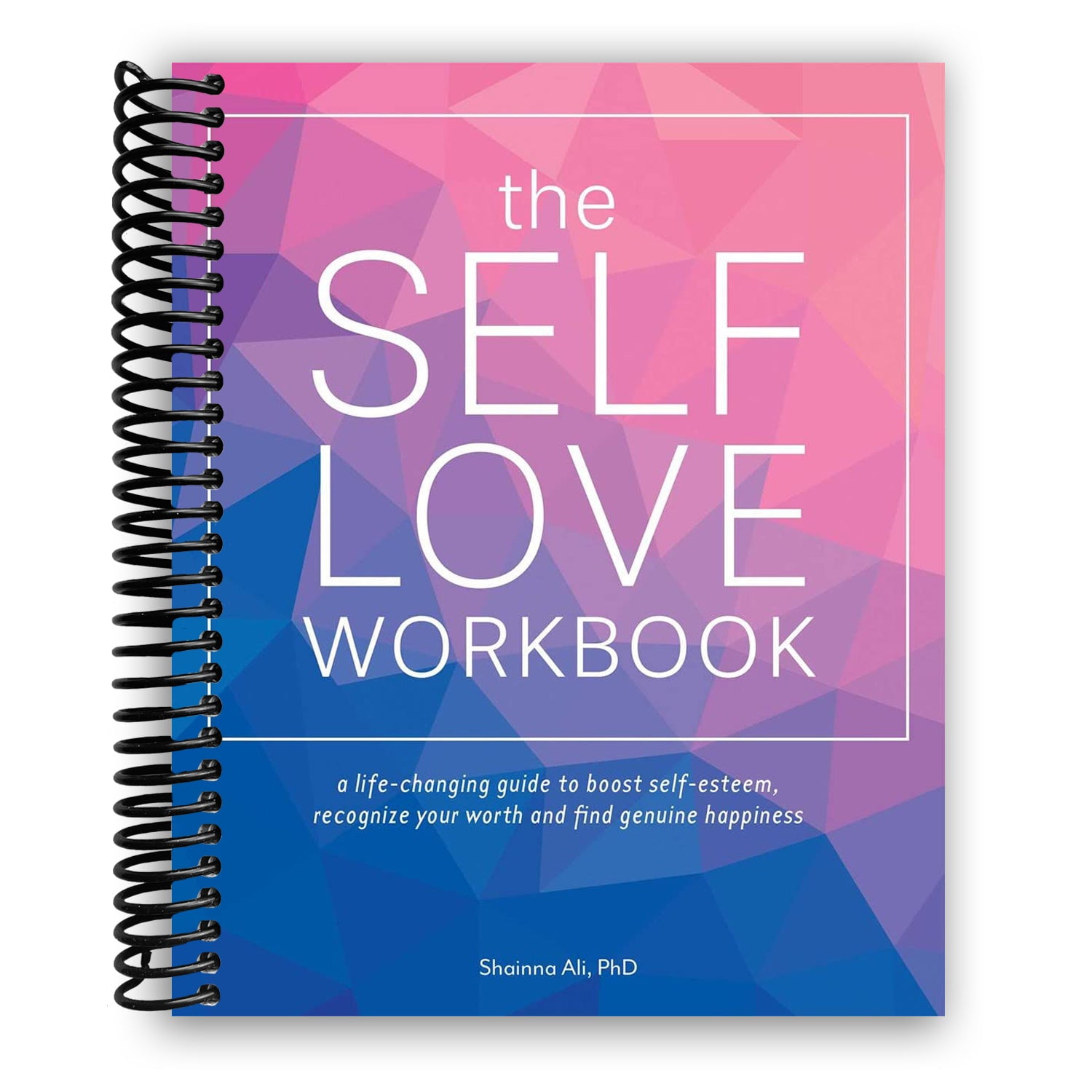 The Self-Love Workbook: A Life-Changing Guide to Boost Self-Esteem ...
