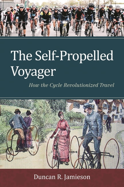 The Self-Propelled Voyager: How the Cycle Revolutionized Travel ...