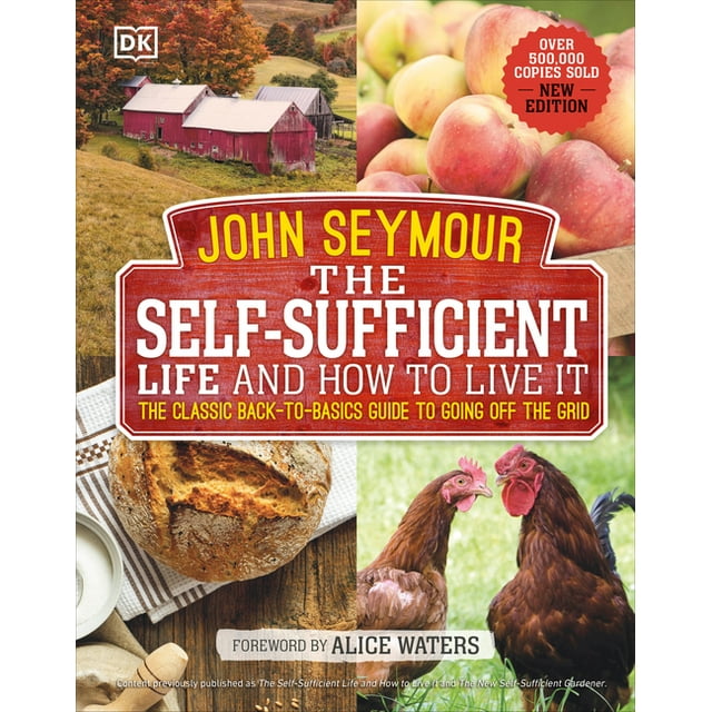 The Self-Sufficient Life and How to Live It : The Complete Back-to ...