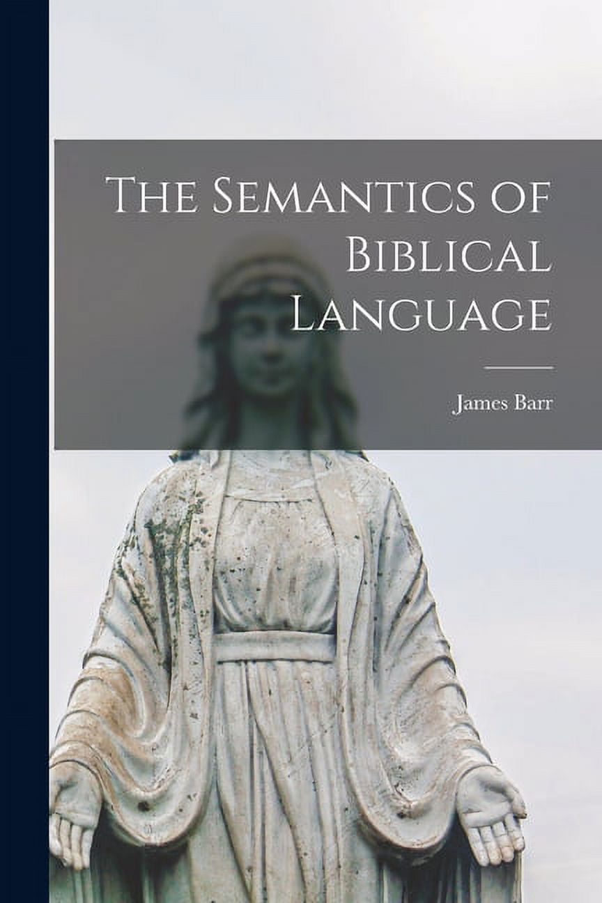 The Semantics of Biblical Language, (Paperback) - Walmart.com