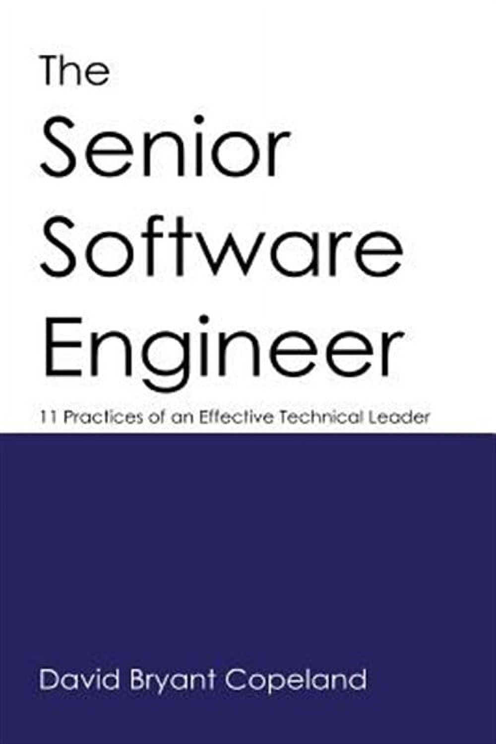 The Senior Software Engineer: 11 Practices of an Effective Technical ...