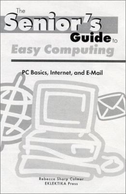 Pre-Owned The Senior's Guide to Easy Computing: PC Basics, Internet ...